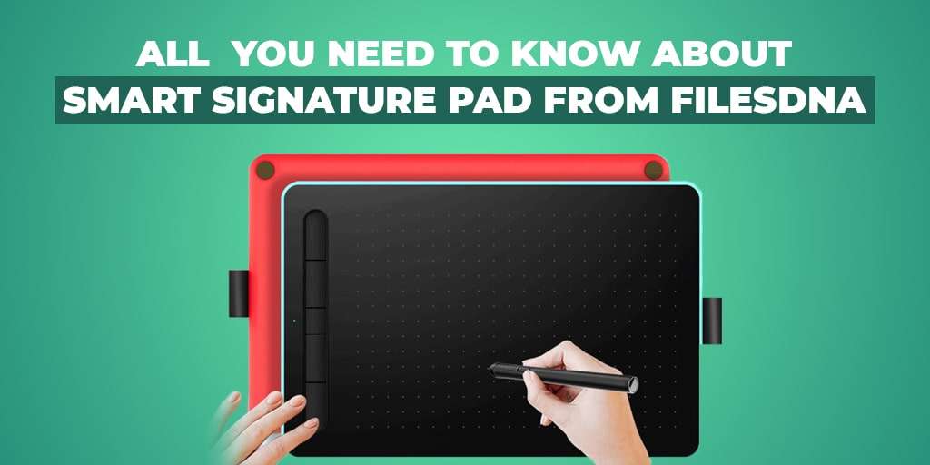 All You Need To Know About Smart Signature Pad From FilesDNA